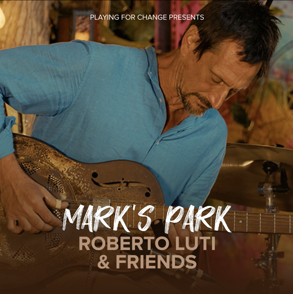 Mark's Park Ep. 16 | Roberto Luti – Playing for Change